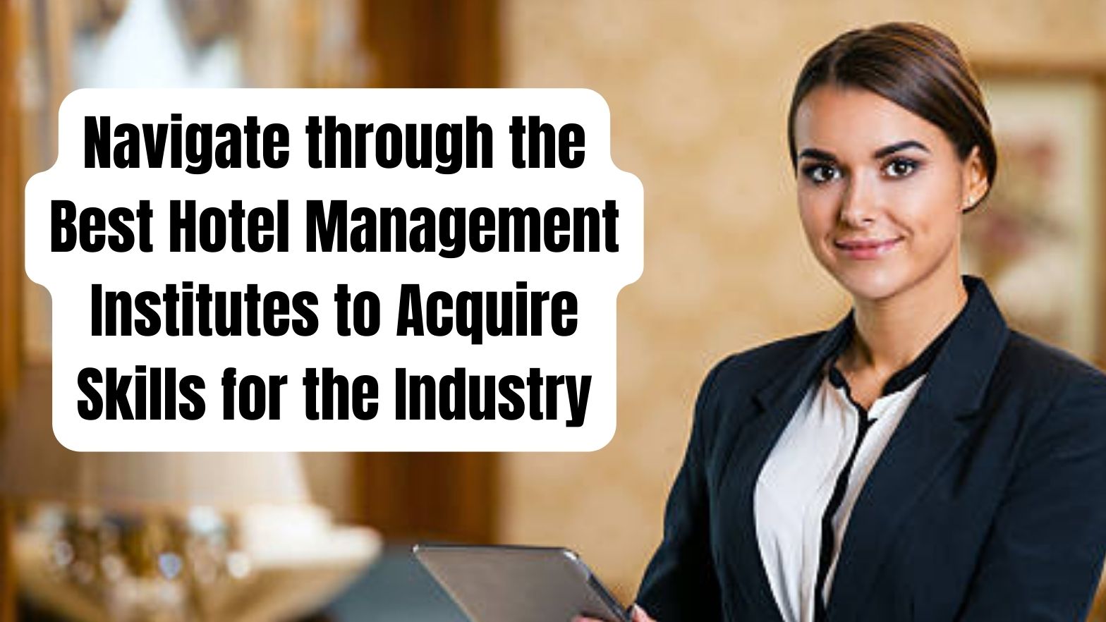 Navigate through the Best Hotel Management Institutes to Acquire Skills ...