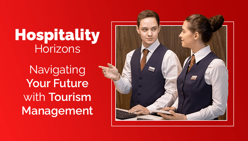 Hospitality Horizons: Navigating Your Future with Tourism Management ...